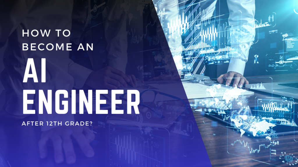 How to Become an AI Engineer After 12th Grade? - The Crazy Careers