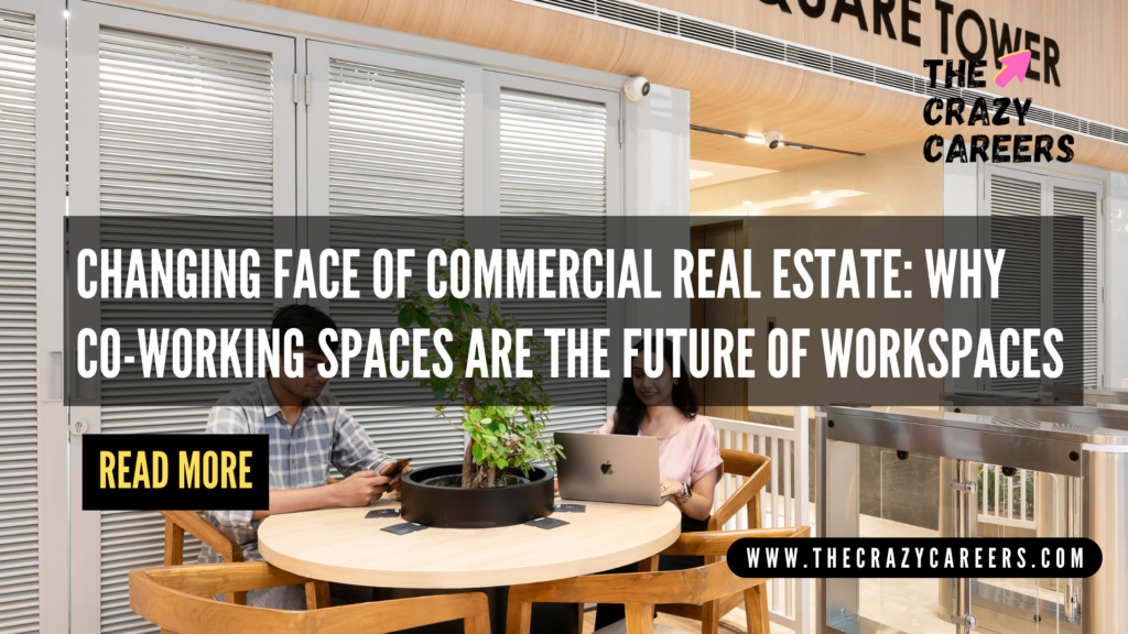 Changing Face of Commercial Real Estate & Co-Working Spaces