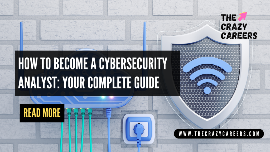How to Become a Cybersecurity Analyst: Your Complete Guide - The Crazy ...