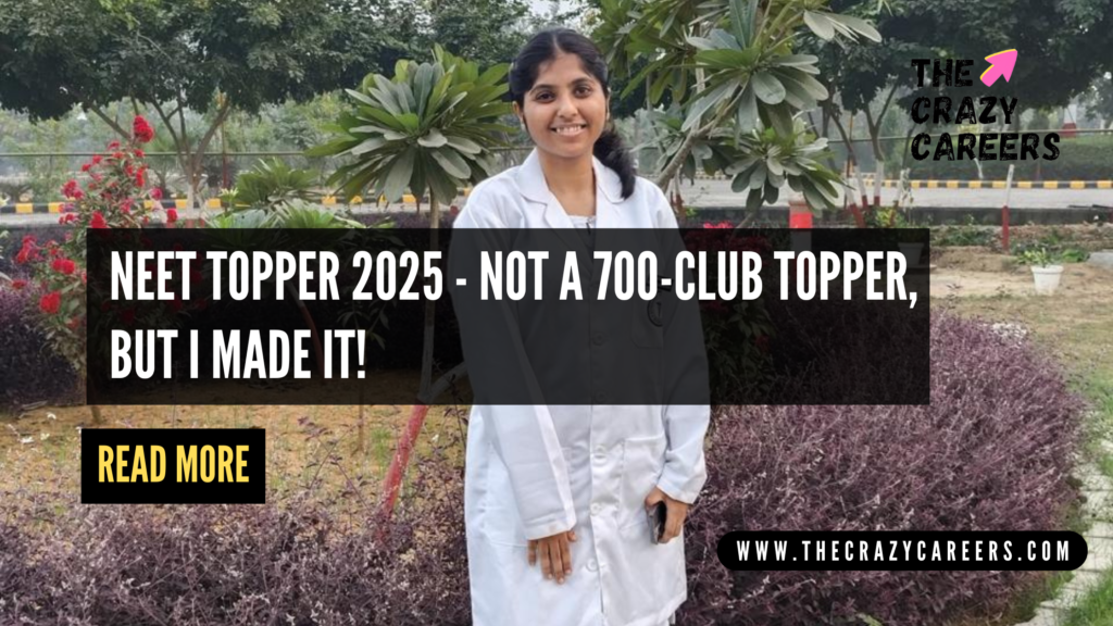 NEET Topper 2025 - Not a 700-Club Topper, But I Made It! - The Crazy ...